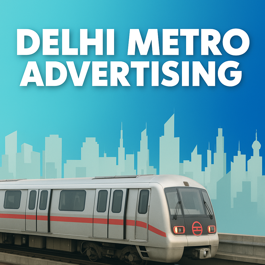 Delhi Metro Advertising Cost | Metro Advertising Cost